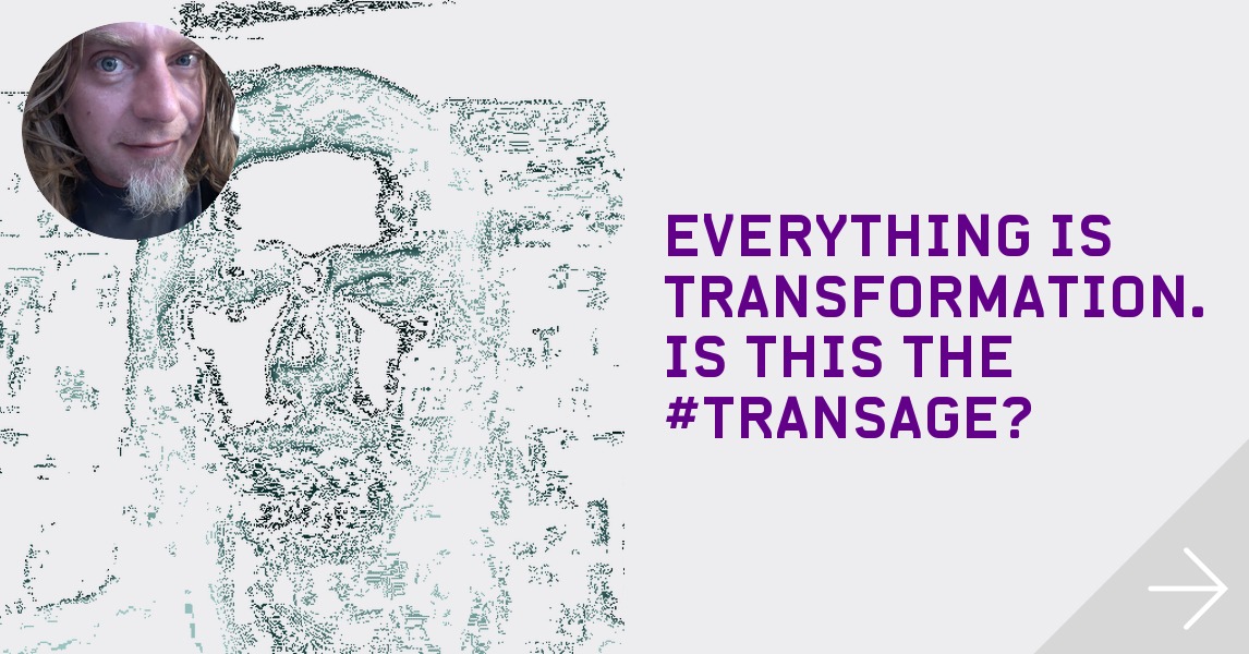 EVERYTHING IS TRANSFORMATION. IS THIS THE #TRANSAGE? - TheMixxie