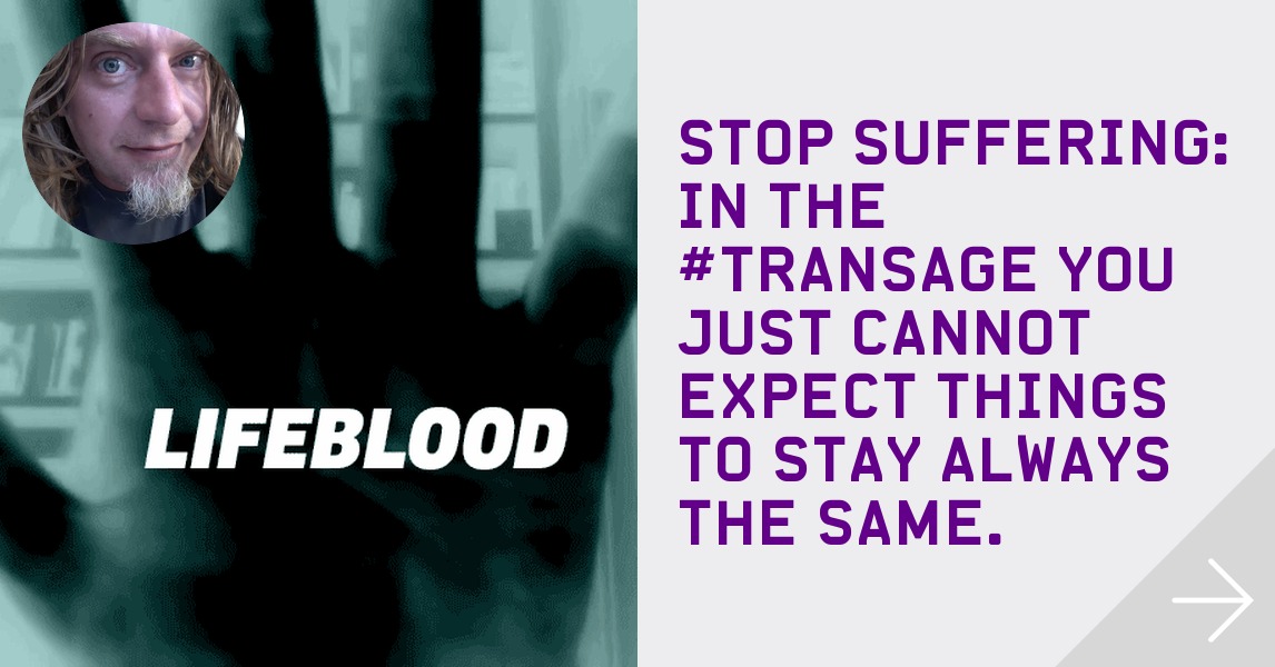 STOP SUFFERING: IN THE #TRANSAGE YOU JUST CANNOT EXPECT THINGS TO STAY ...